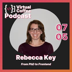 Rebecca Key - From PhD to Frontend