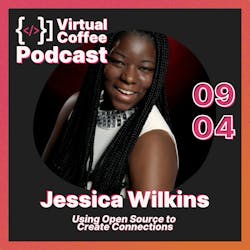 Jessica Wilkins - Using Open Source to Create Connections
